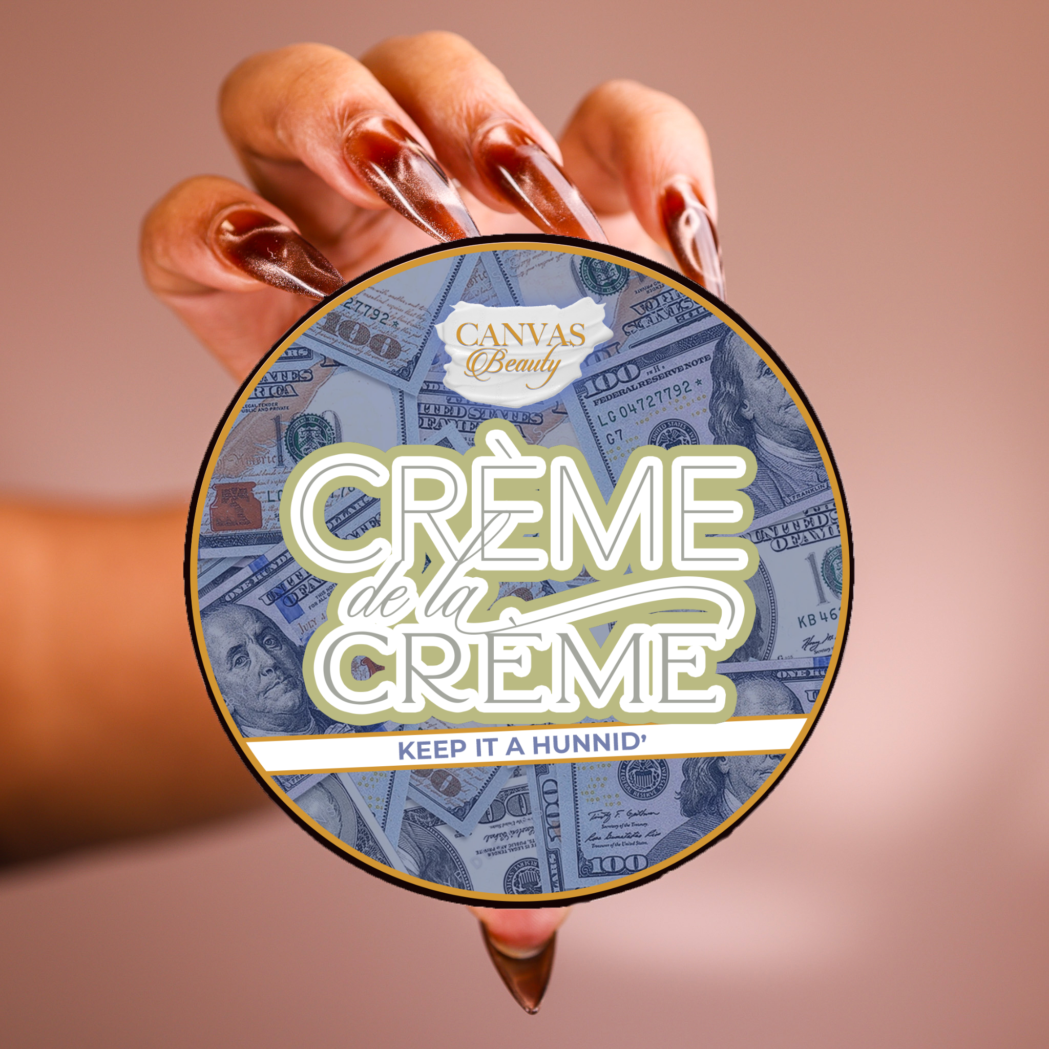 CRÈME DE LA CRÈME: KEEP IT A HUNNID – CANVAS BEAUTY BRAND